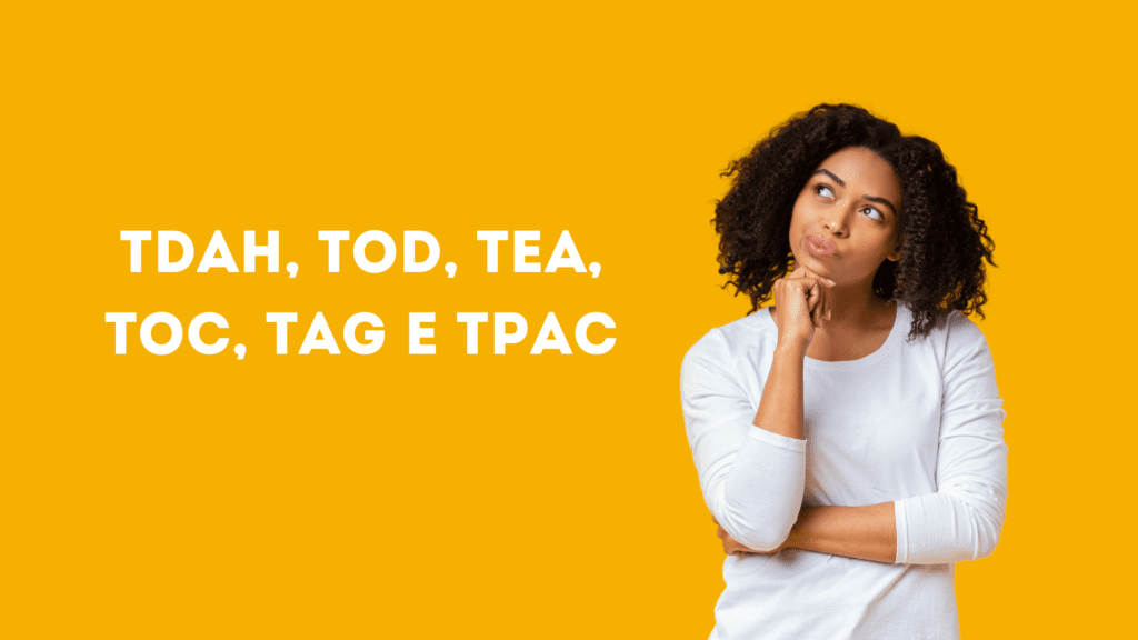 O significado das siglas: TDAH - TOD- TEA - TOC - TAG - TPAC